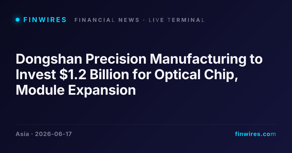 Dongshan Precision Manufacturing to Invest $1.2 Billion for Optical ...