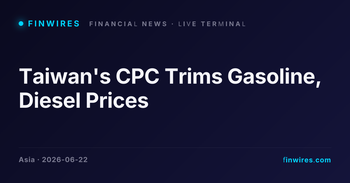 Taiwan's CPC Trims Gasoline, Diesel Prices | FINWIRES